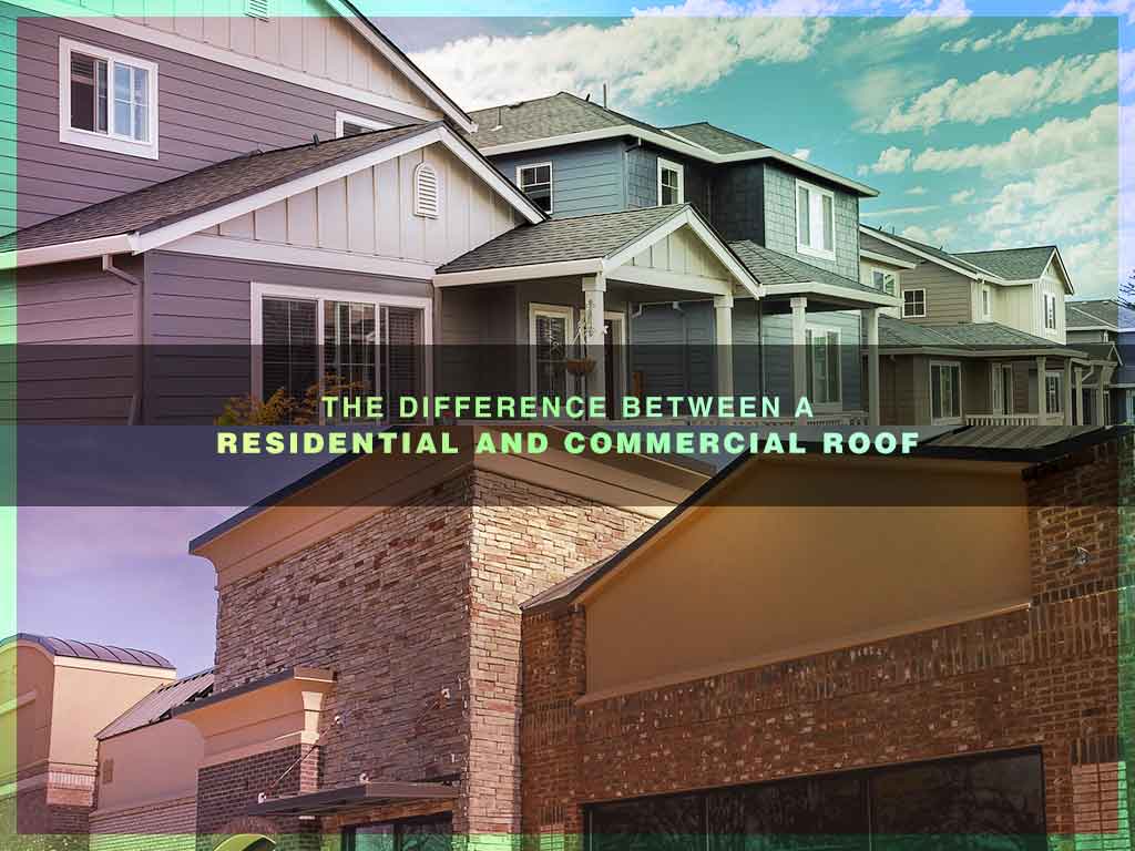The difference between a residential and commercial roof The difference between a residential and commercial roof