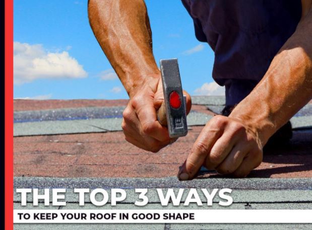The top 3 ways to keep your roof in good shape